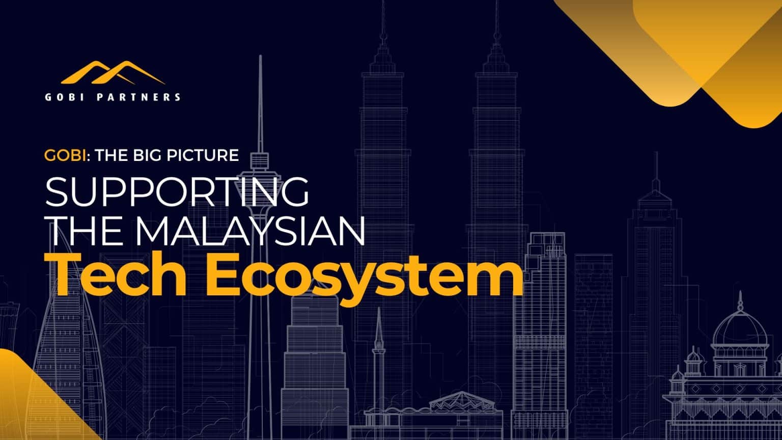 Gobi, The Big Picture: Supporting the Malaysian Tech Ecosystem - Gobi Partners