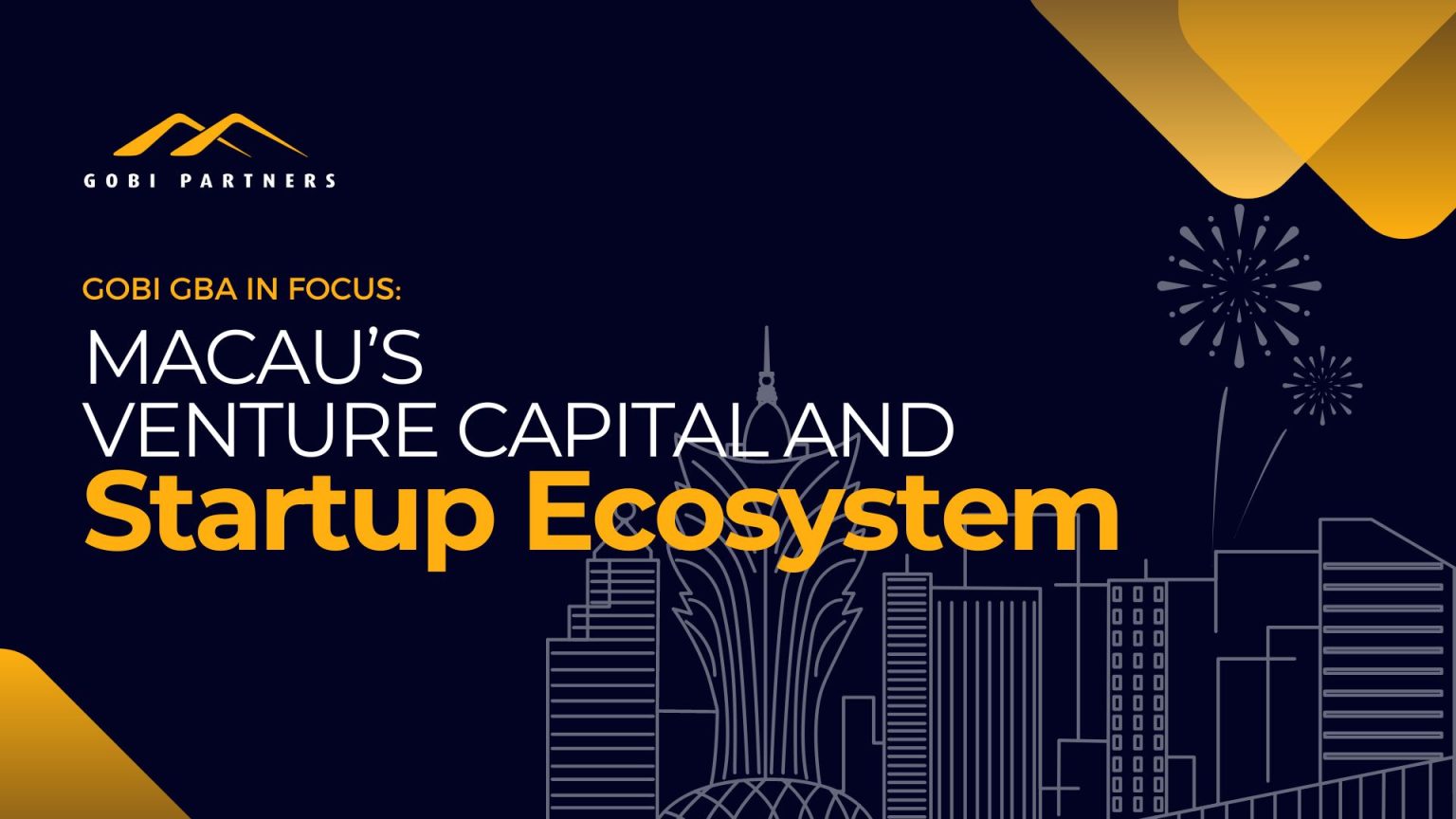 Gobi Partners GBA: The Development Opportunities of Macau’s Venture Capital and Startup ...
