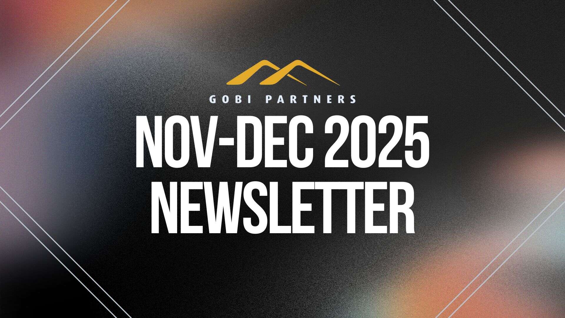 Monthly Wrap-Up: November - December 2025 - Gobi Partners